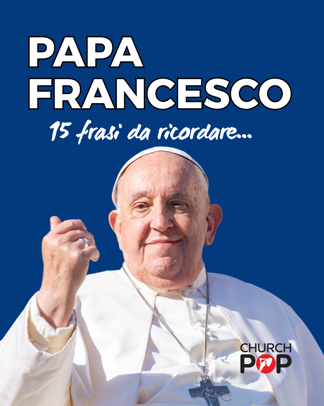 Papa Francesco: 15 Frasi da Ricordare e sulle quali Meditare